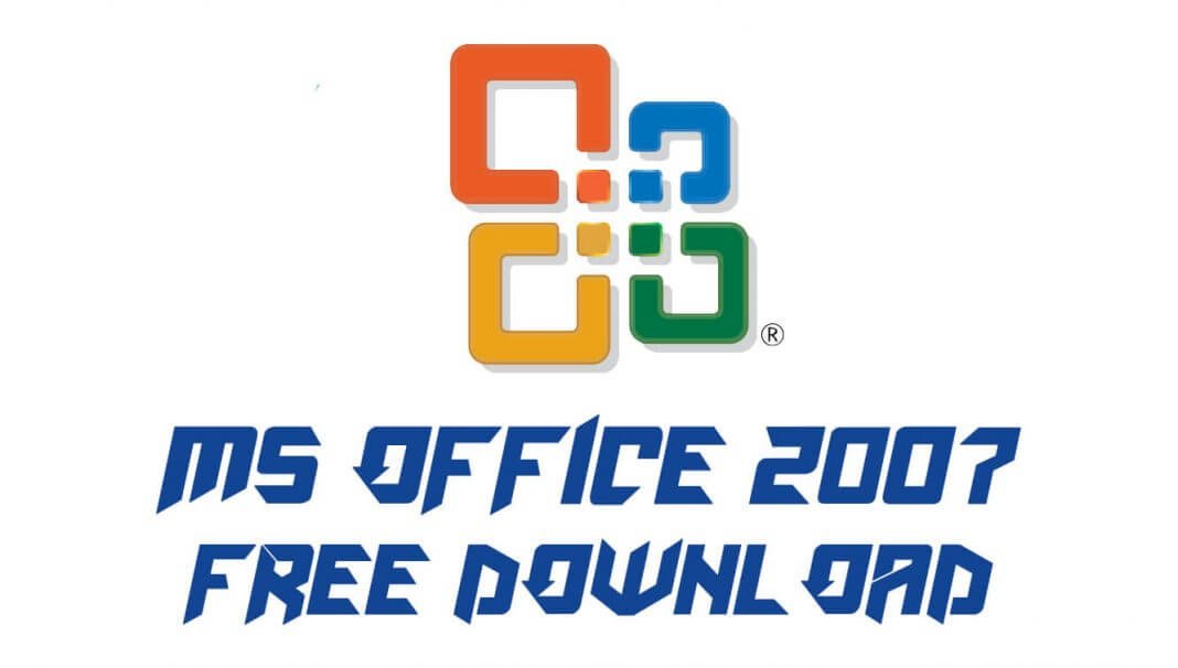 MS Office 2007 Free Download Full Version with Product Key, Win 10/8/7